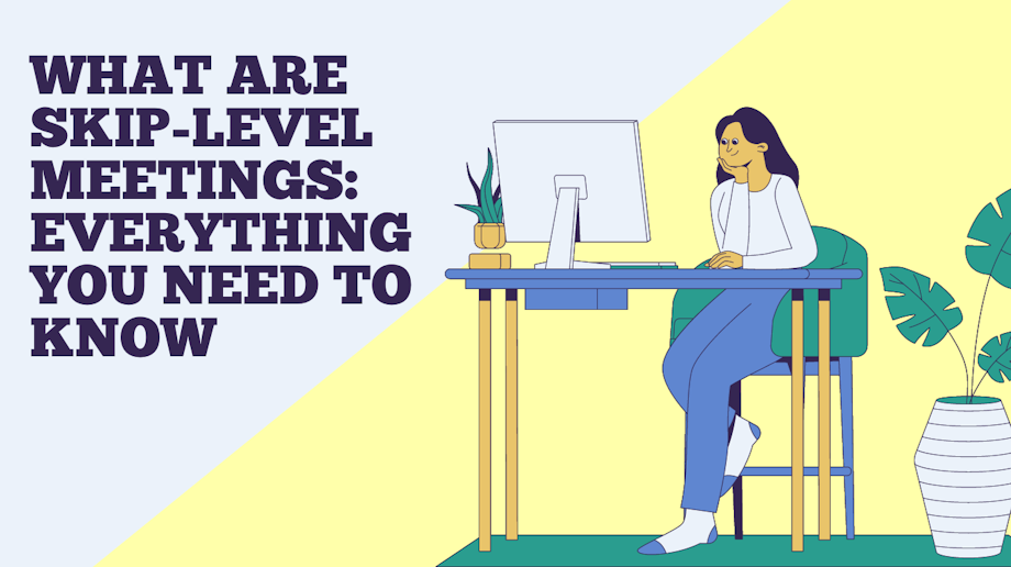 What are Skip-Level Meetings: Everything You Need To Know